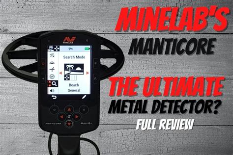 Is The Minelab Manticore The Ultimate Metal Detector An In Depth Review Mental Metal Detecting