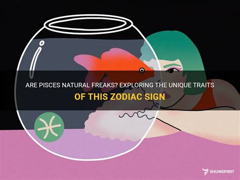 Are Pisces Natural Freaks Exploring The Unique Traits Of This Zodiac
