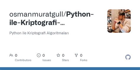 GitHub osmanmuratgull Python ile Kriptografi Algoritmalari Python ile Kriptografi Algoritmaları
