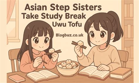 Asian Step Sisters Take Study Break Uwu Tofu