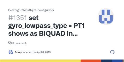 set gyro lowpass type pt1 shows as biquad in configurator · issue 1351 · betaflight