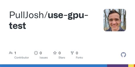 Github Pulljoshuse Gpu Test
