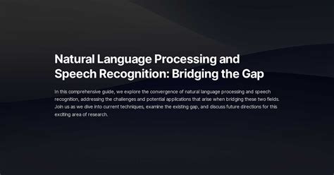 Natural Language Processing And Speech Recognition Bridging The Gap