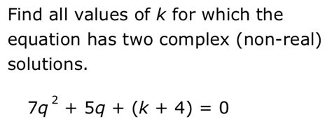 Solved Find All Values Of K For Which The Equation Has Two Complex Non Real Solutions 7q25