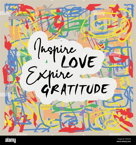 Inspire Love Expire Gratitude Lettering With Abstract Shapes And Doddles In Multiple Colors