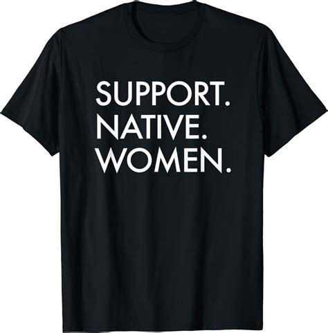 Support Native Women Native American Indigenous T Shirt