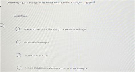 Solved Other Things Equal A Decrease In The Market Price