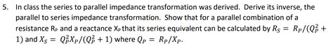 Solved In Class The Series To Parallel Impedance