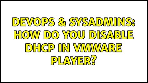 Devops And Sysadmins How Do You Disable Dhcp In Vmware Player 2