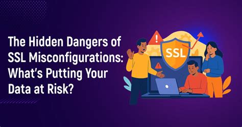 The Hidden Dangers Of Ssl Misconfigurations Prophaze