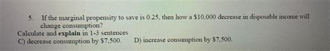Solved 5 If The Marginal Propensity To Save Is 025 Then