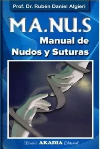 Manus Manual De Nudos Y Suturas Algieri Ruben Daniel Prof