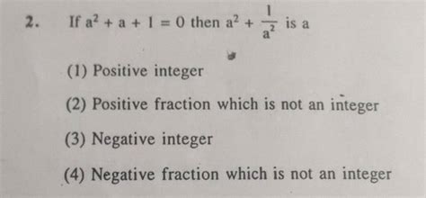 if a {2} a 1 0 then a {2} frac{1}{a {2}} is a 1 positive integer 2 p