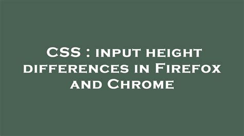 Css Input Height Differences In Firefox And Chrome Youtube