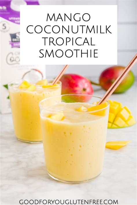 Tropical Mango Coconutmilk Smoothie Recipe Good For You Gluten Free
