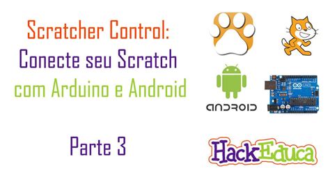 Scratcher Control Conecte Seu Scratch Com Arduino E Android Ao Mesmo