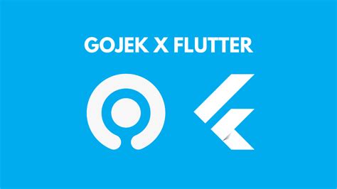 Gojek Dan Eksperimennya Menggunakan Flutter
