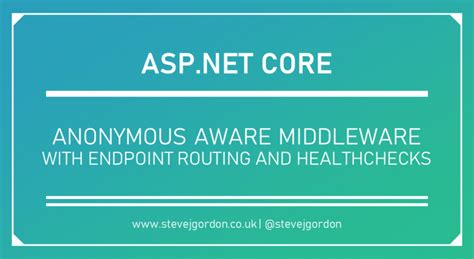 anonymous aware middleware with endpoint routing and healthchecks
