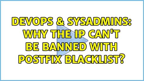 Devops And Sysadmins Why The Ip Cant Be Banned With Postfix Blacklist Youtube