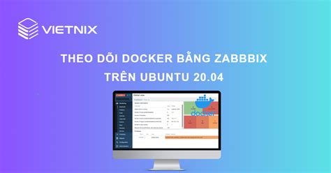 hướng dẫn theo dõi docker bằng zabbix trên ubuntu 20 04