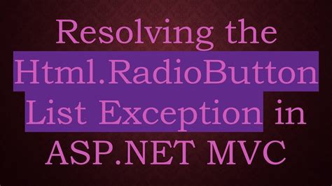 Resolving The Htmlradiobuttonlist Exception In Aspnet Mvc Youtube