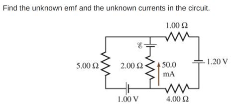 Solved Find The Unknown Emf And The Unknown Currents In The Chegg Com