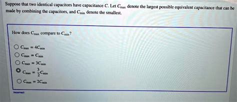 Suppose That Two Identical Capacitors Have Capacitance C Let Cmax