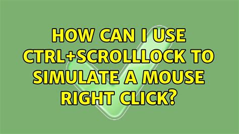 How Can I Use Ctrl ScrollLock To Simulate A Mouse Right Click 2