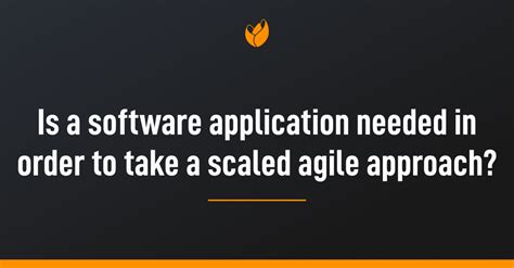 Is A Software Application Needed In Order To Take A Scaled Agile Approach • Tuleap