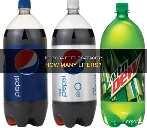 Big Soda Bottle Capacity How Many Liters CySoda