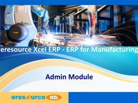 Ppt Eresource Xcel Erp Erp For Manufaturing Indusrty Admin Module Powerpoint Presentation