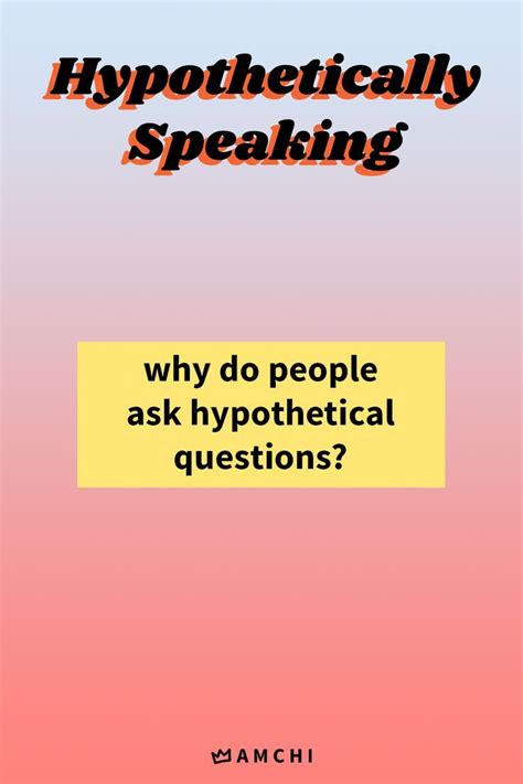 Hypothetically Speaking Hypothetical Questions Artofit