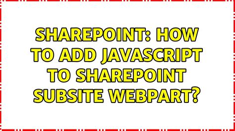 Sharepoint How To Add Javascript To Sharepoint Subsite Webpart Youtube