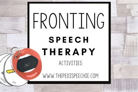 Try These Beneficial Fronting Activities For Speech Therapy The Pedi Speechie