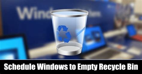 How To Schedule Windows To Empty Recycle Bin Automatically