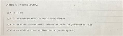 Solved What Is Intermediate Scrutinynone Of Thesea Test