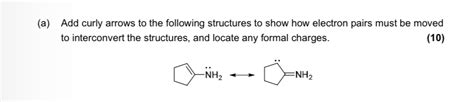 Solved A Add Curly Arrows To The Following Structures To Chegg Com