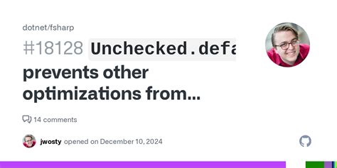 `uncheckeddefaultof` Prevents Other Optimizations From Working · Issue 18128 · Dotnetfsharp