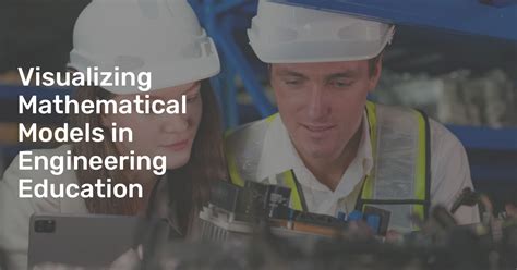 Visualizing Mathematical Models In Engineering Education
