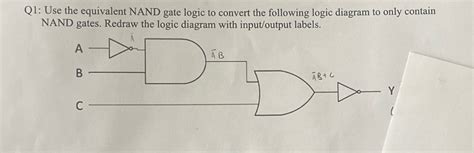 Solved Q Use The Equivalent NAND Gate Logic To Convert The Chegg Com