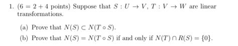 Solved 1 6 2 4 Points Suppose That S UV T VW Are Linear Chegg Com