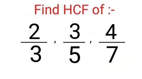 Hcf Of Fractions For All Ages How To Find Hcf And Lcm