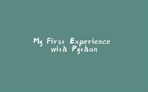 My First Experience With Python 拾光赋