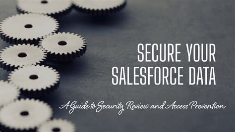 Locking Down Your Data A Guide To Salesforce Security Review And Access Breach Prevention