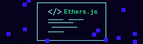 Ethersjs Tutorial How To Get Started Using A Simple Ethersjs Example