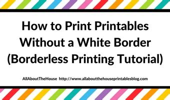 How To Print Printables Without A White Border Borderless Printing Step By Step Video Tutorial