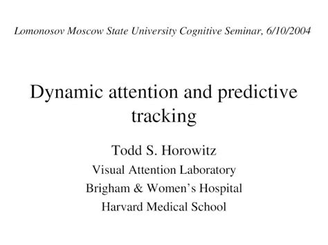 Ppt Dynamic Attention And Predictive Tracking Todd S Horowitz Visual