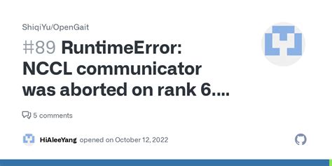 RuntimeError NCCL Communicator Was Aborted On Rank 6 Original Reason