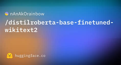 nanakorainbow distilroberta base finetuned wikitext2 · hugging face