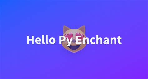Hello Py Enchant A Hugging Face Space By Radames